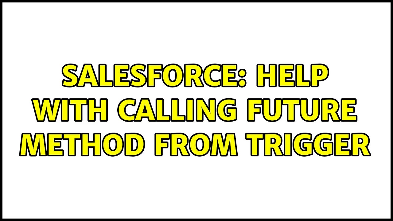 Salesforce Help With Calling Future Method From Trigger 2 Solutions 9224