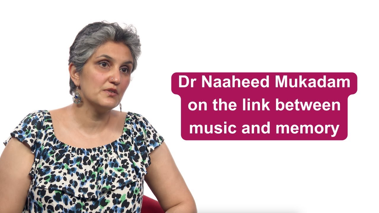 Dr Naaheed Mukadam on the link between music and memory | World ...