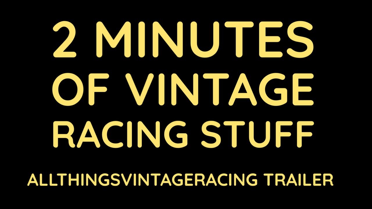 AllThingsVintageRacing Trailer = 2 Minutes of Cool Vintage Racing Stuff ...