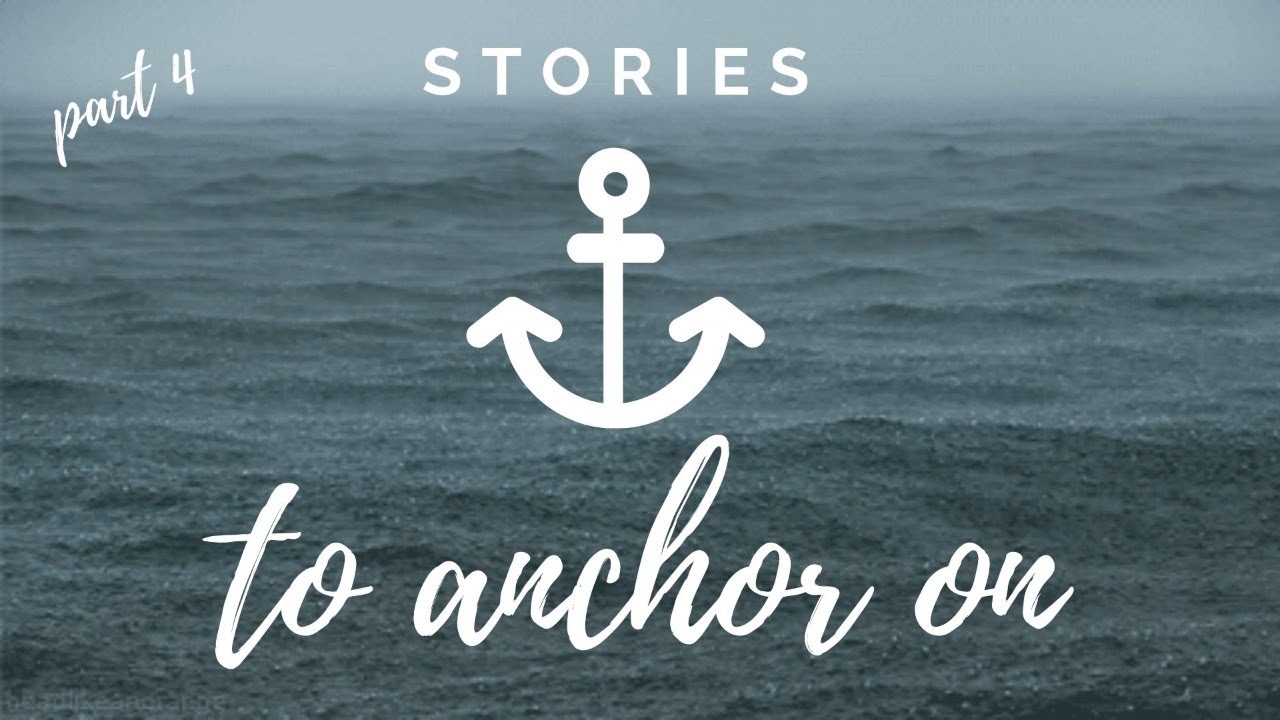 WEEK 4 | Stories to Anchor On - YouTube