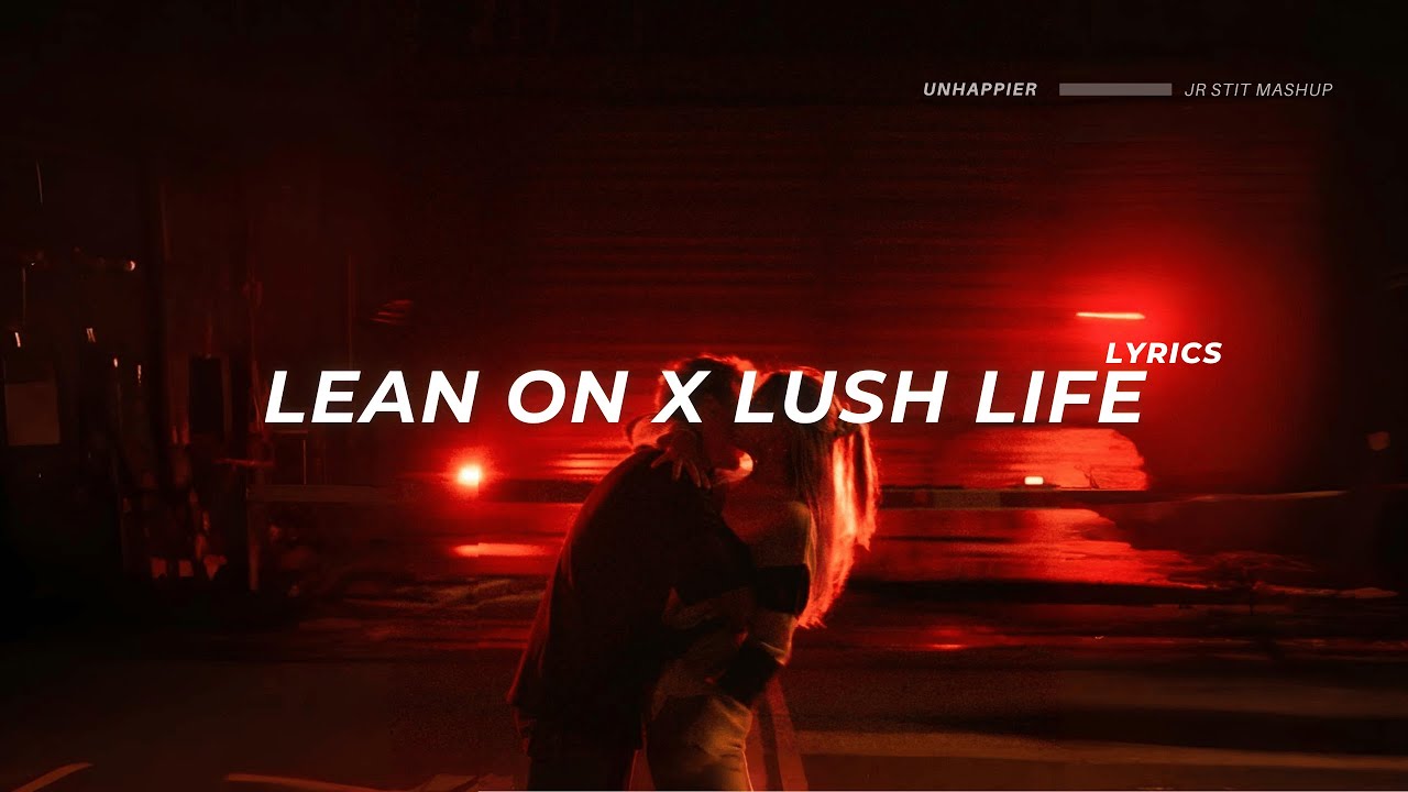 Lean on x Lush life (Lyrics) tiktok mashup | Zara Larsson, Major Lazer ...