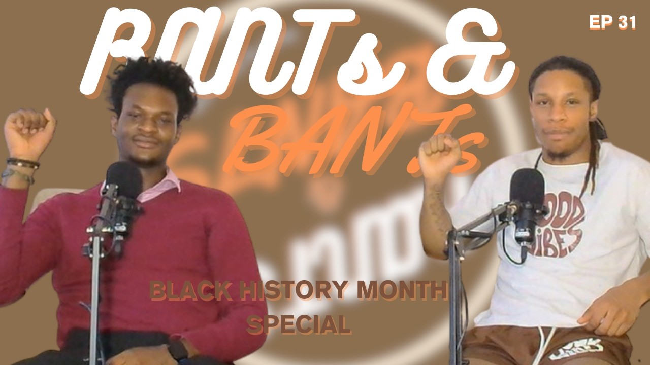 LATE BLACK HISTORY MONTH SPECIAL🤣 - EP 31- RANTSNBANTS - YouTube