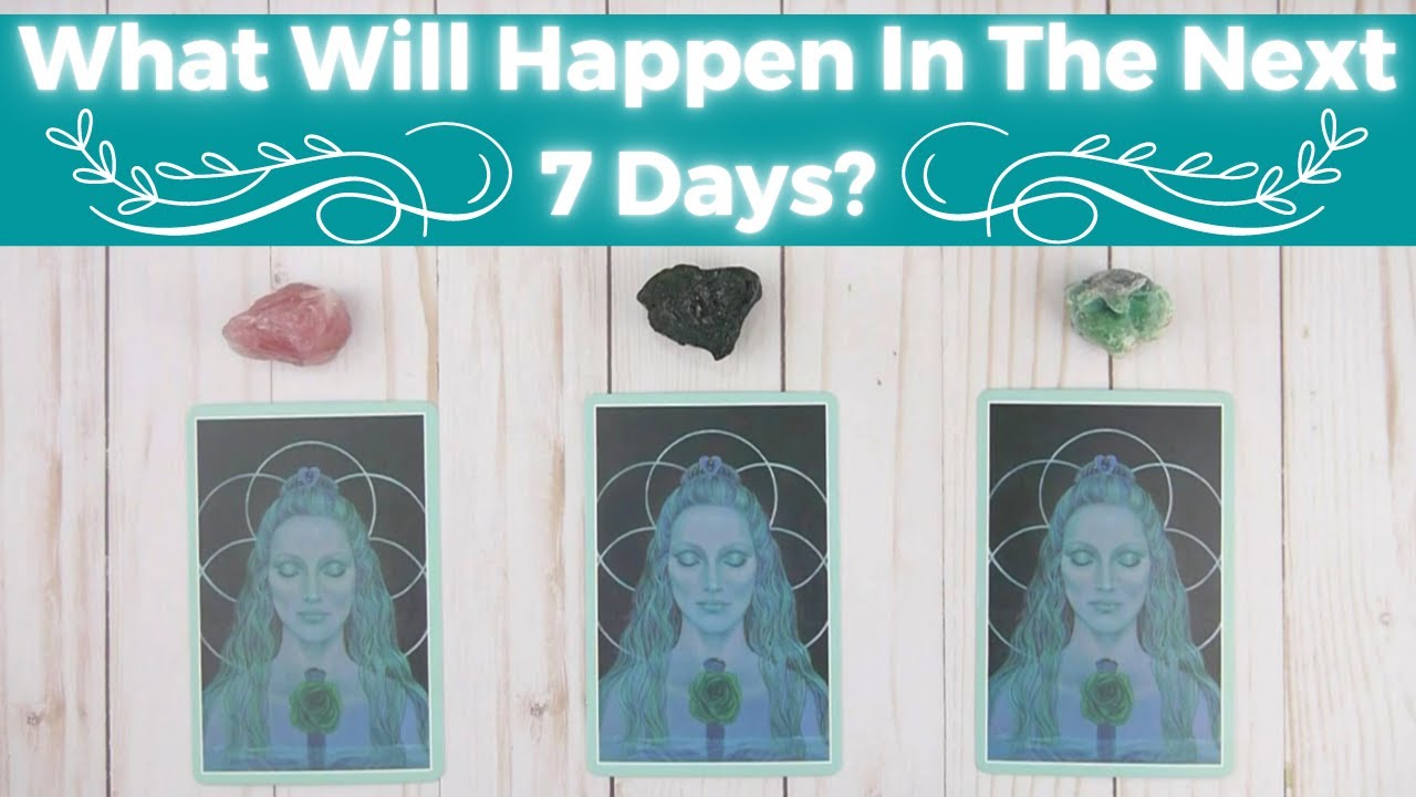 Pick a Card 🔮 What Will Happen In The Next 7 Days? 🔮 Predictions ...