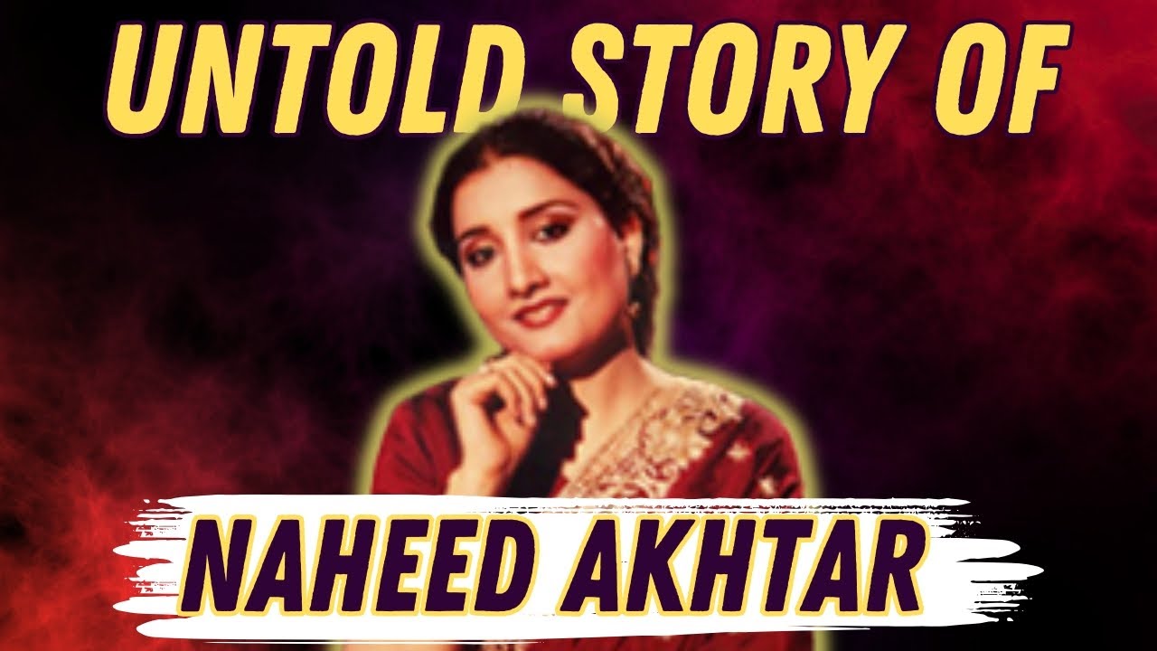 Naheed Akhtar Living Legend Singer's Untold Story | Life's up & down ...