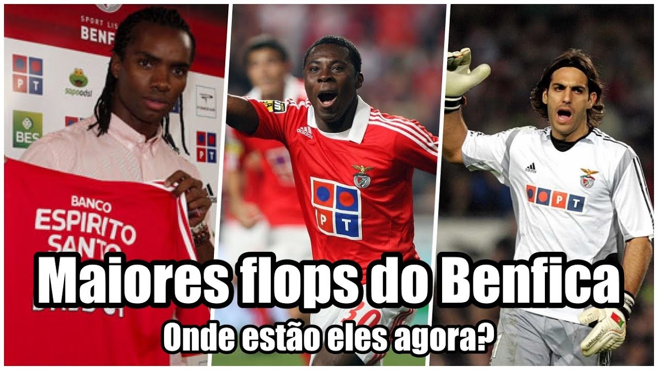 Os maiores flops do Benfica: Onde estão eles agora? - YouTube