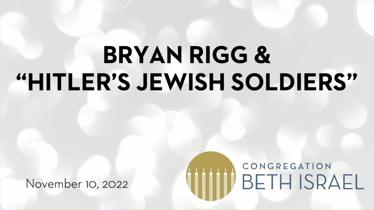 Bryan Rigg & "Hitler's Jewish Soldiers" - November 10, 2022 - YouTube