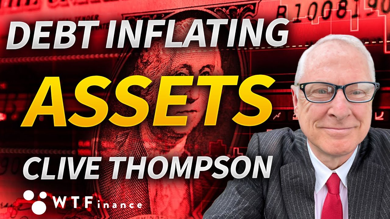 Debt Crisis Inflating Assets with Clive Thompson - YouTube