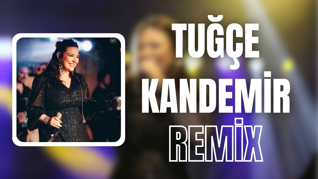 Tuğçe Kandemir Hit Şarkılar Remix #1 (Mix) #2025 - YouTube
