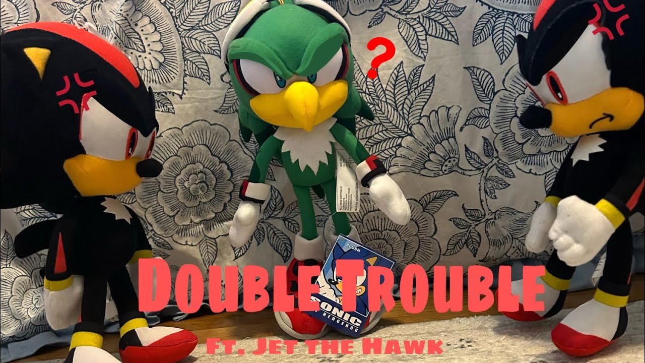 Double Trouble! Ft. Jet The Hawk- Sonic Plushie Video 1 - YouTube