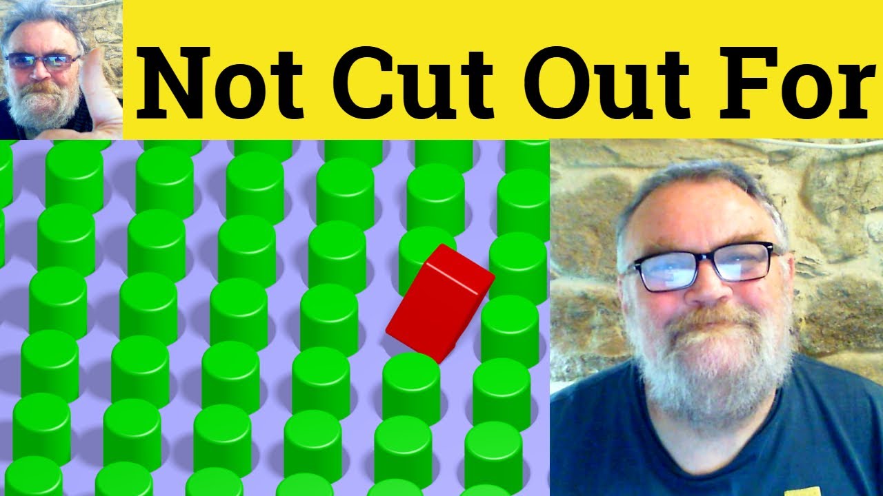🔵 Not Cut Out For Meaning - Cut Out For Defined - Not Cut Out For ...