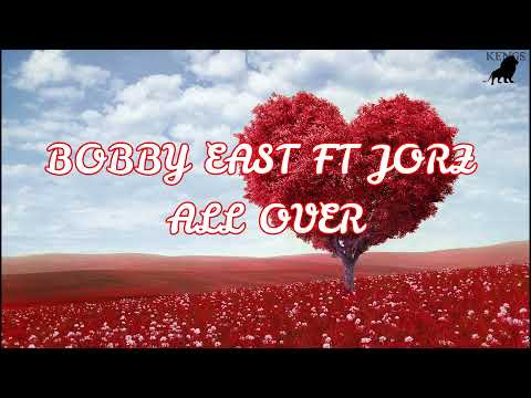Bobby East Ft Jorzi All Over Lyrics