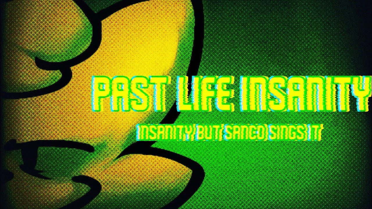 Past Life Insanity (insanity but sanco sings it) - YouTube