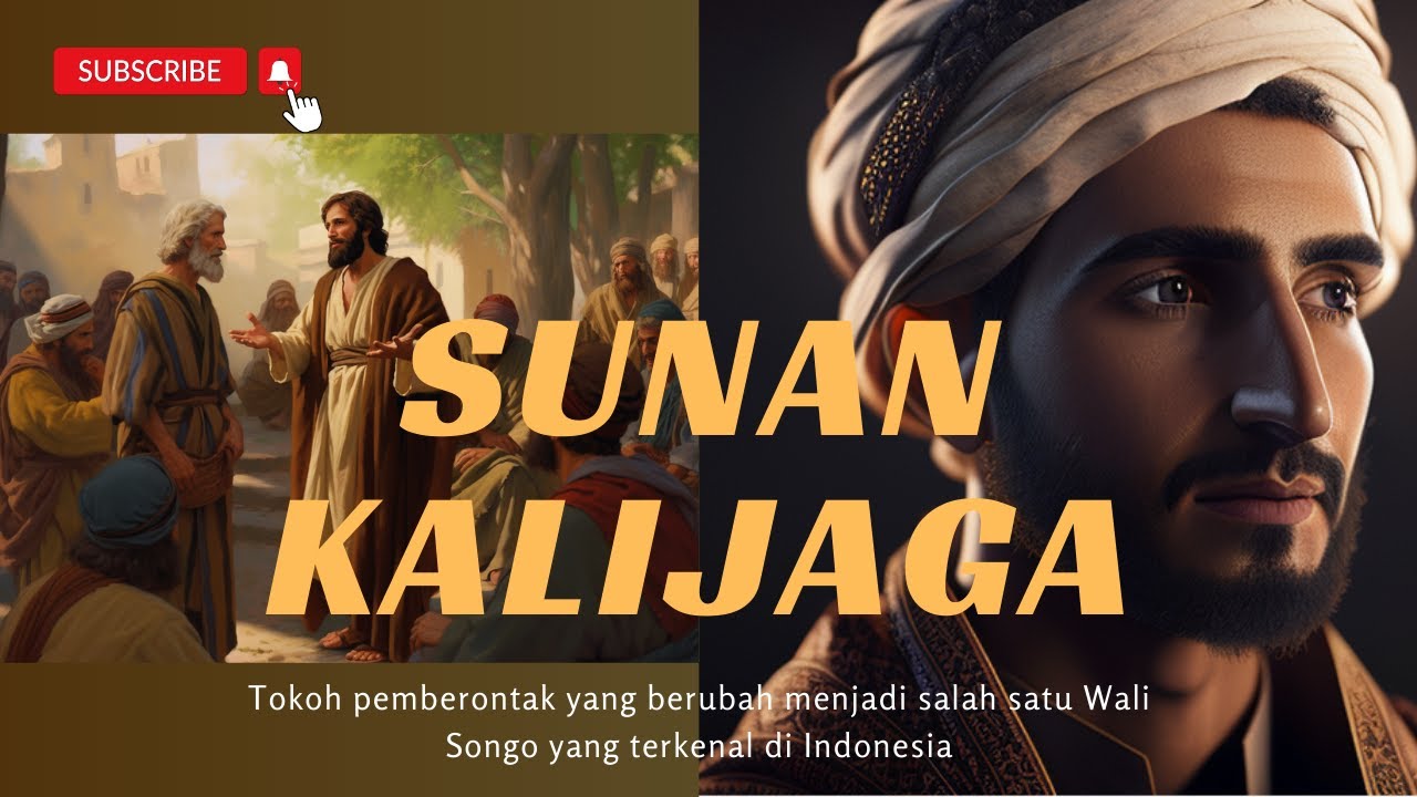 SUNAN KALIJAGA - TOKOH ULAMA DARI PEMBERONTAK HINGGA MENJADI WALI SONGO ...