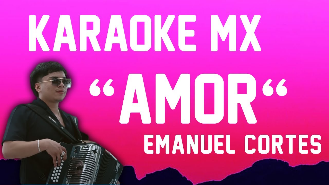 Karaoke - AMOR - (Emmanuel Cortes)-LETRA #karaokemx - YouTube