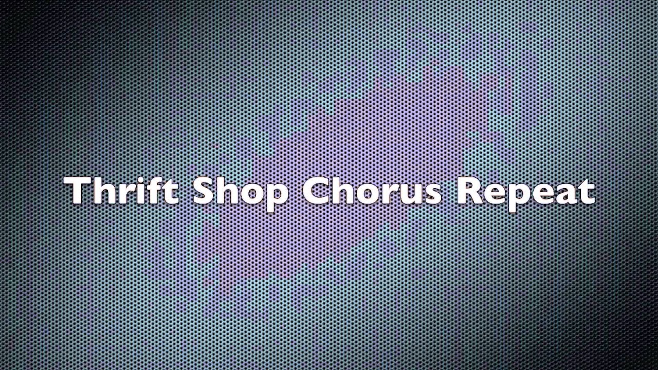 Thrift Shop Chorus Repeat - YouTube