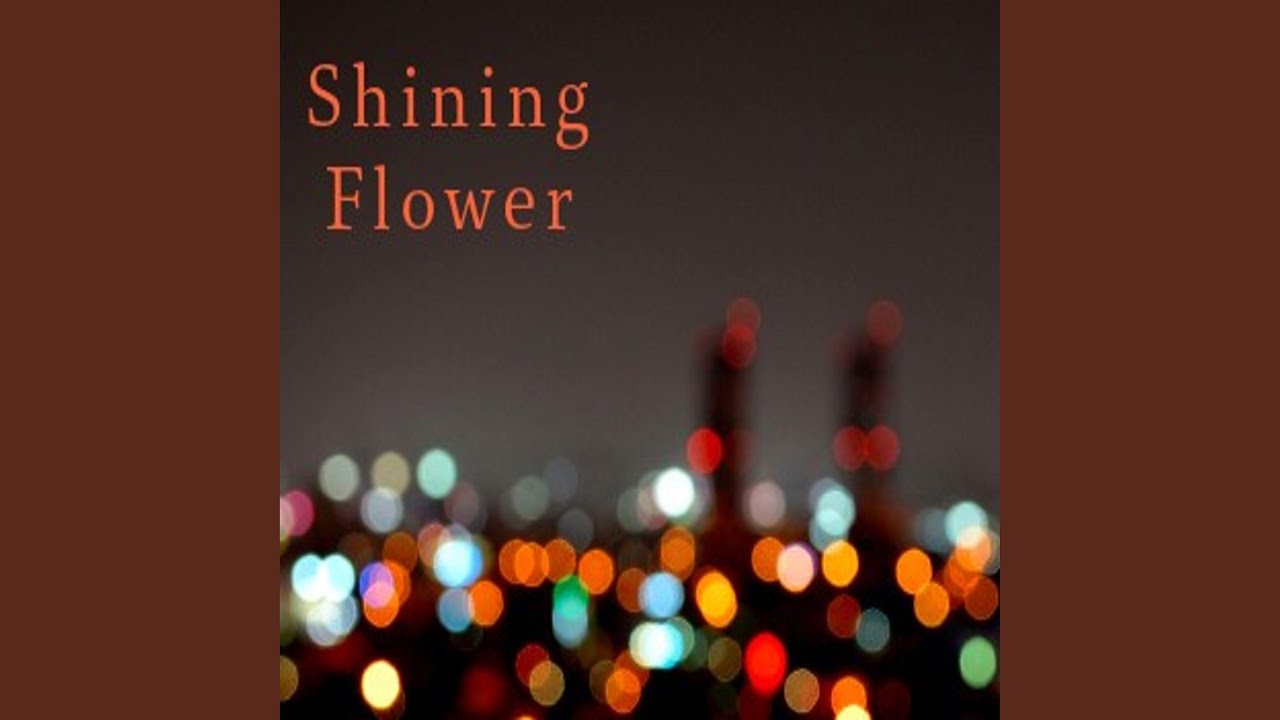 Shining Flower - YouTube