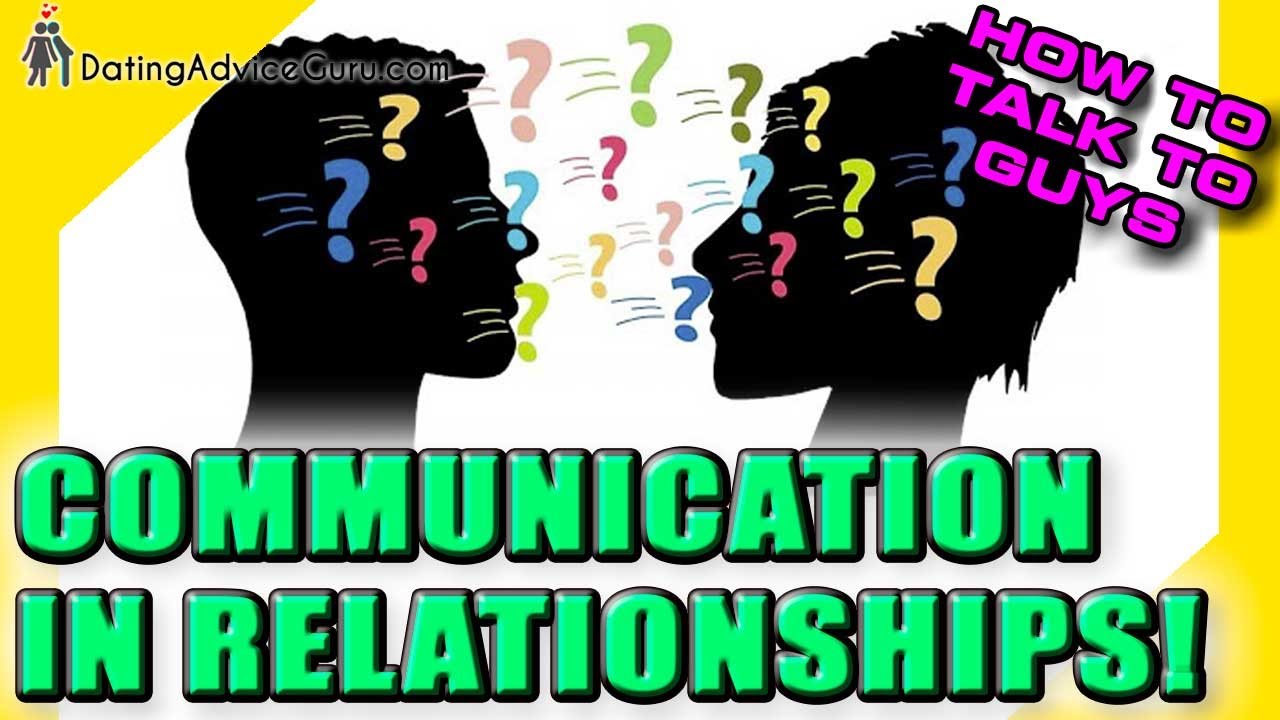 Communication in a Relationship - How To Talk To Guys RIGHT - YouTube