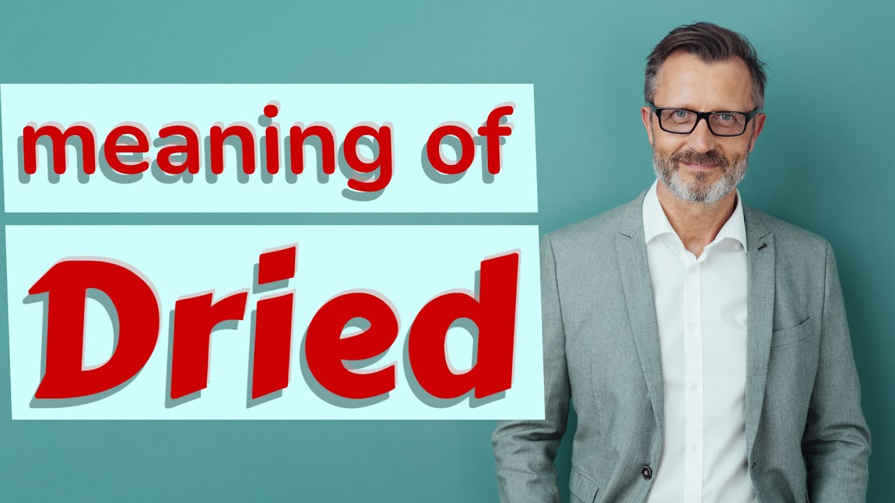 Dried | Meaning of dried - YouTube