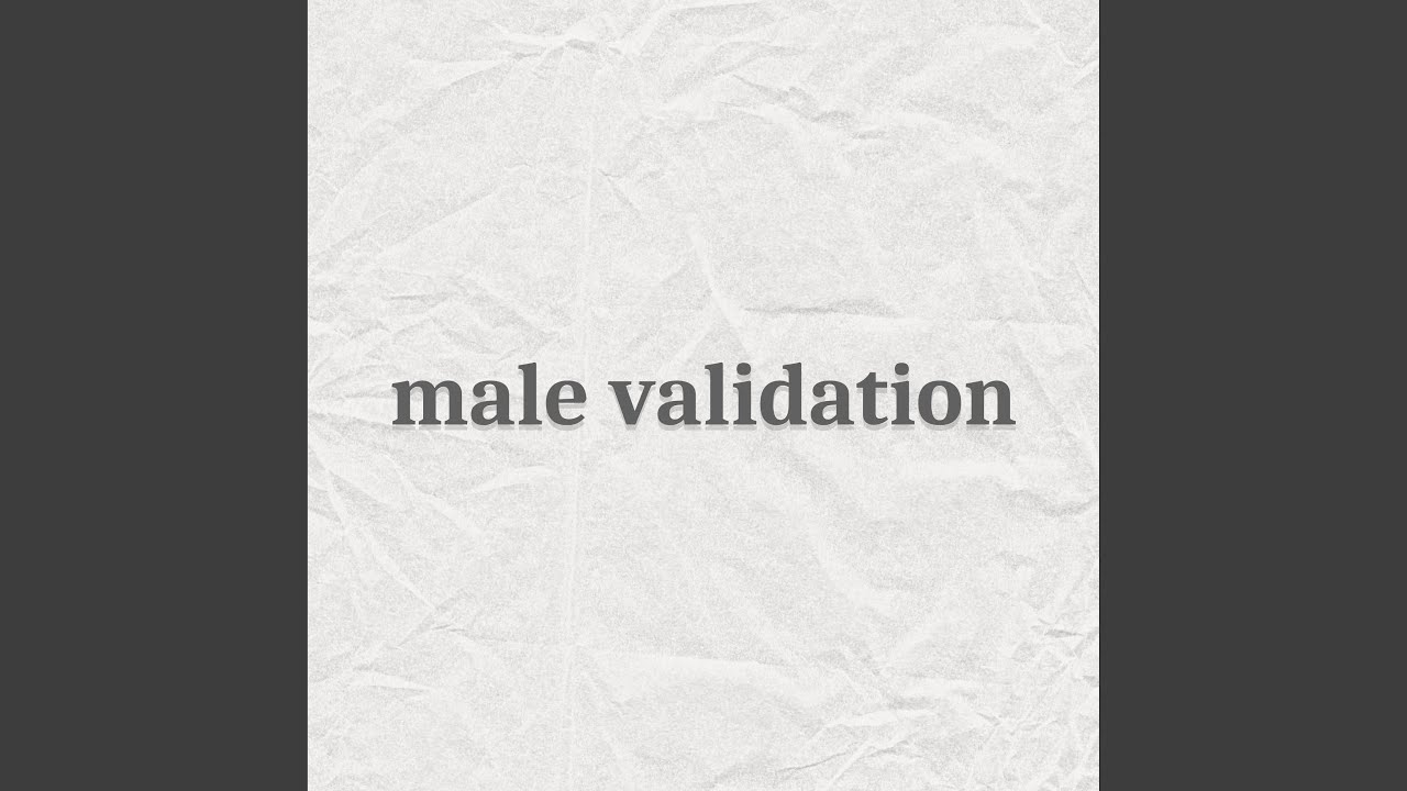 male validation - YouTube