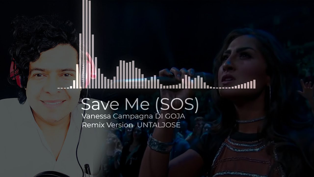 Save Me SOS DJ GOJA & Vanessa Campagna | Untaljose Remix Version - YouTube