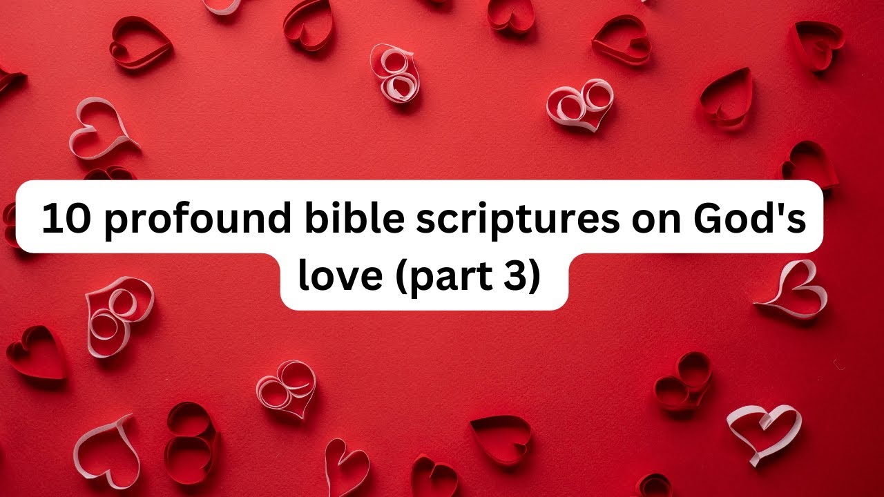 10 profound bible scriptures on Gods love (part 3) - YouTube