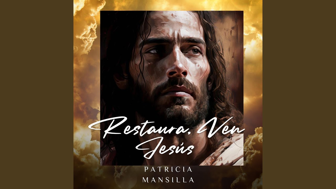 Restaura, Ven Jesús - YouTube