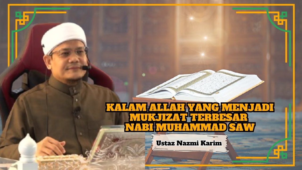 Ustaz Nazmi Karim ᴴᴰl Kalam Allah Yang Menjadi Mukjizat Terbesar Nabi ...