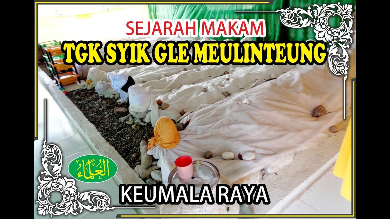 Sejarah Makam Ulama Tgk Syik Gle Meulinteung, By.Nyak Cut - YouTube