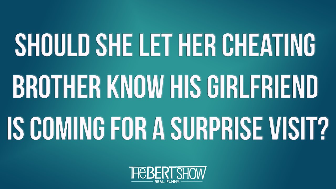 Should She Let Her Cheating Brother Know His Girlfriend Is Coming To ...