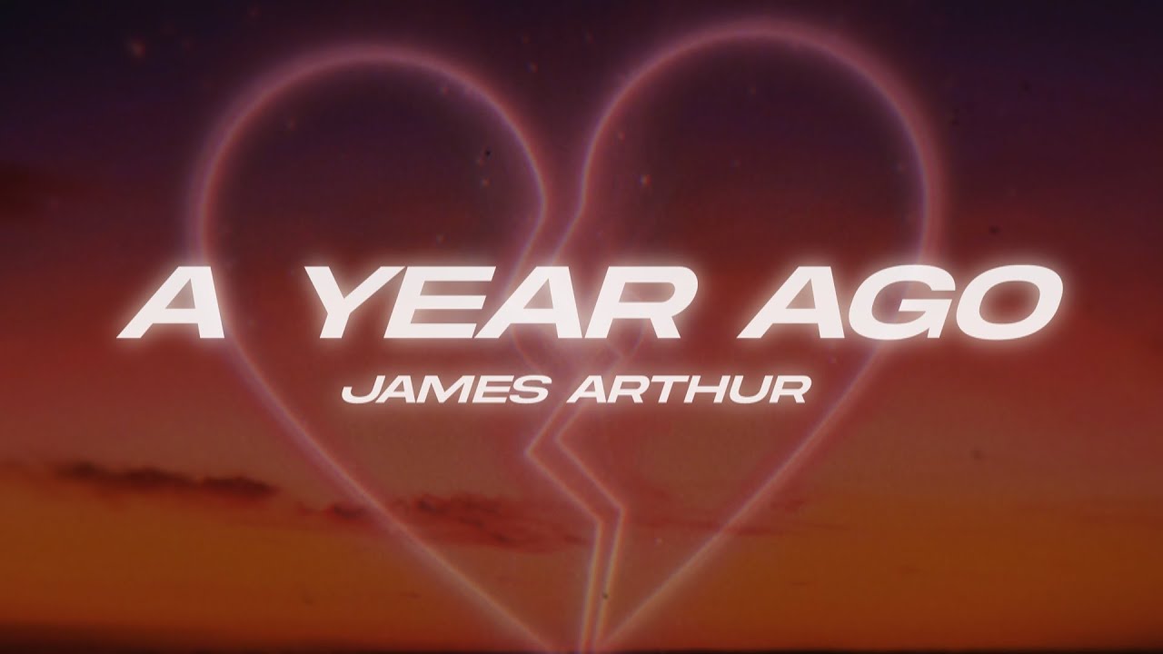 James Arthur - A Year Ago (Lyrics) - YouTube