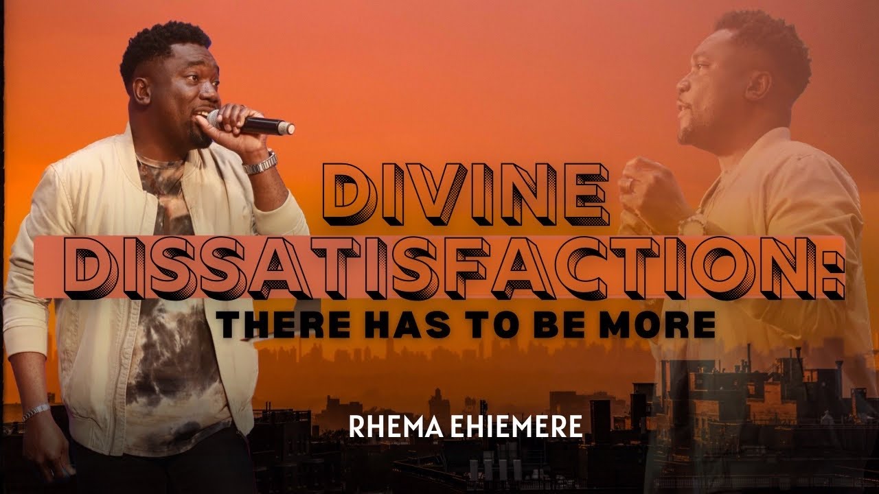 Divine Dissatisfaction: There Has To Be More | Dr. Rhema Ehiemere - YouTube