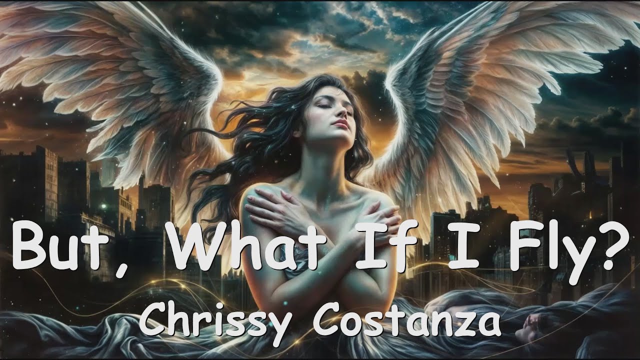 Chrissy Costanza – But, What If I Fly? (Lyrics) 💗♫ - YouTube