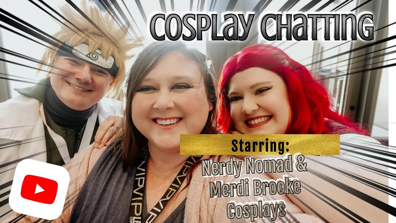 Cosplay Chatting With Nerdy Nomad And Merdi Brooke Cosplays Youtube 7481