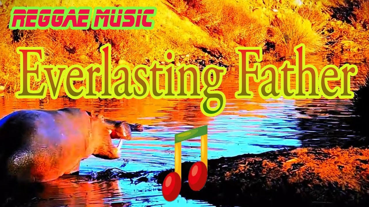 Everlasting Father🌴Reggae Music - YouTube
