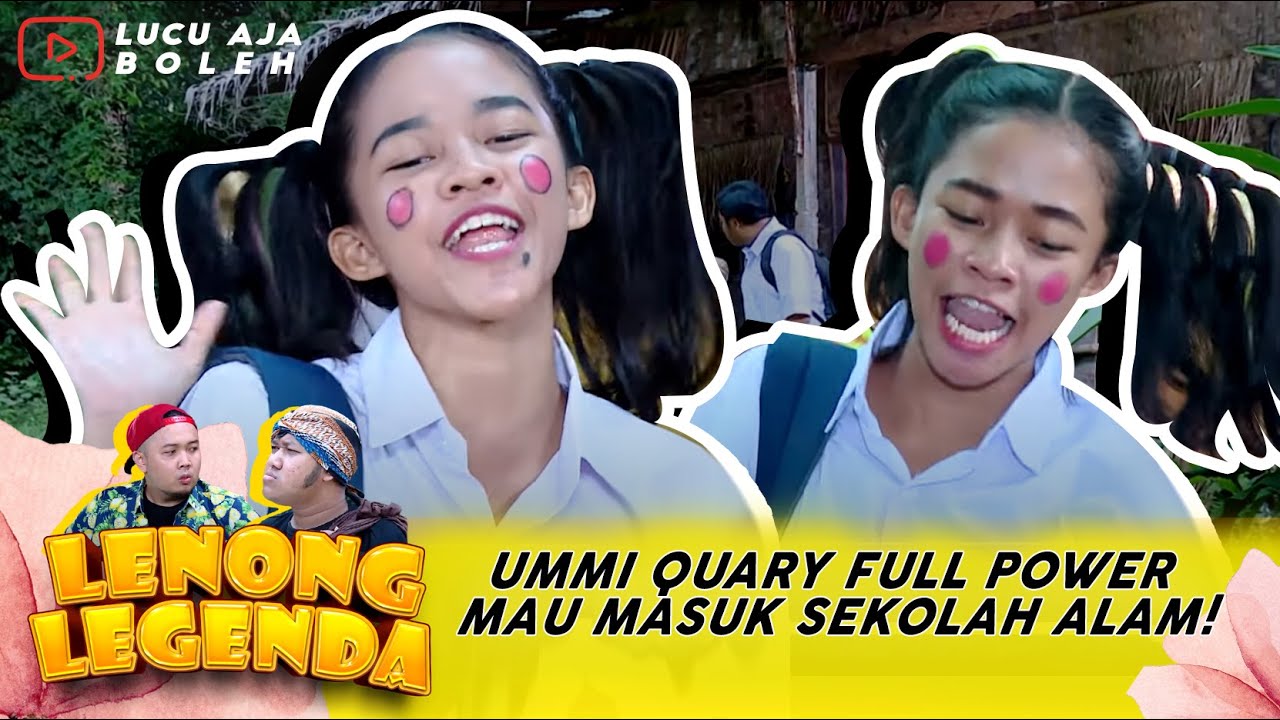 UMMI QUARY FULL POWER MAU MASUK SEKOLAH ALAM! - LENONG LEGENDA - YouTube