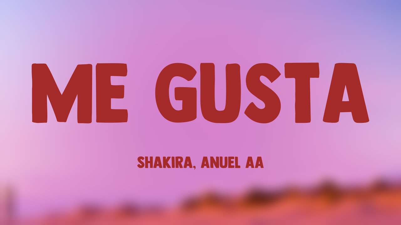 Me Gusta - Shakira, Anuel AA (Lyrics Video) 🤎 - YouTube