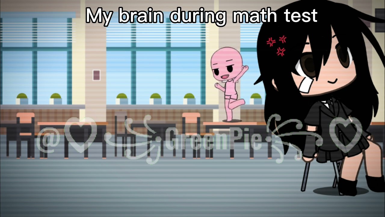 My Brain during a math test 🥲🫠||Gacha|| - YouTube