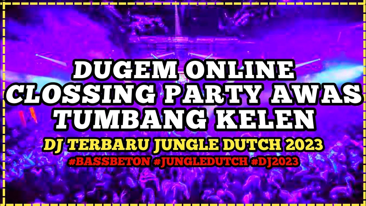 DUGEM ONLINE - JUNGLE DUTCH FULL BASS 2023 TERBARU SATU ROOM PASTI ...