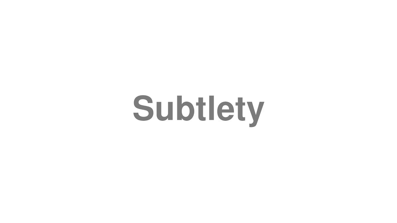 How to Pronounce "Subtlety" - YouTube