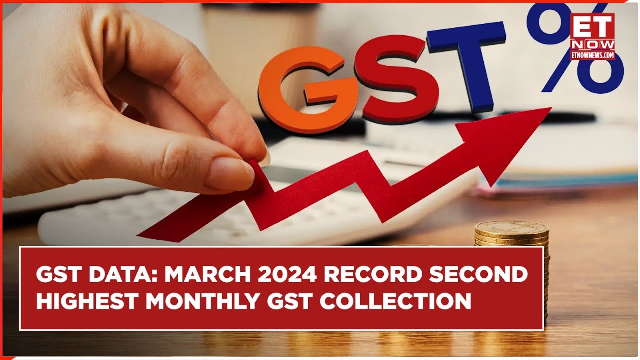 GST Collection For March 2024 Second Highest; Which State Got The ...