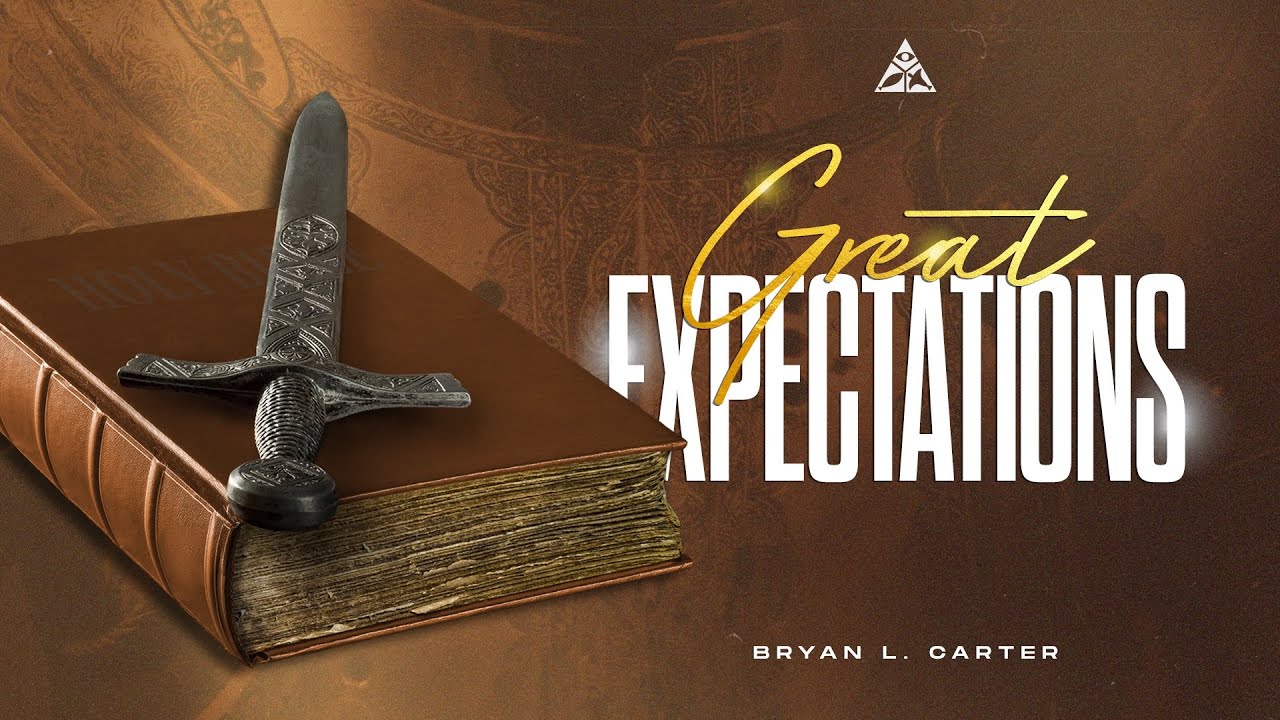 Great Expectations | Pastor Bryan L. Carter - YouTube