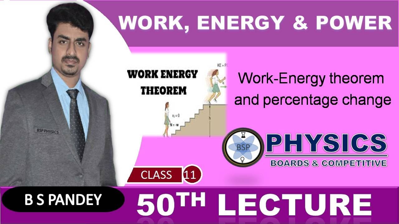 Work, Energy & Power | Work-Energy theorem and percentage change ...