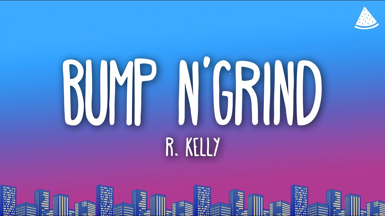 R. Kelly - Bump n'Grind (Lyrics) - YouTube