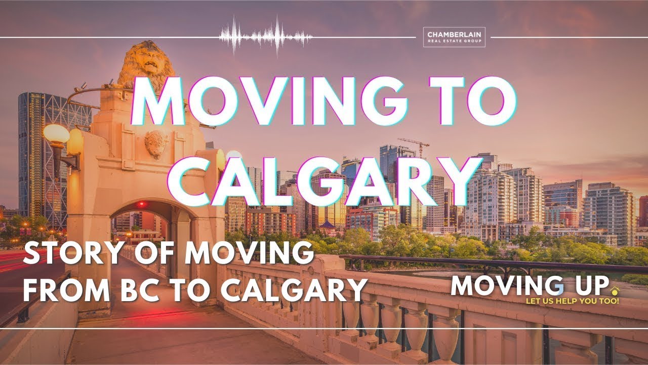 Moving to Calgary from BC - Moving Up with Chamberlain Real Estate ...