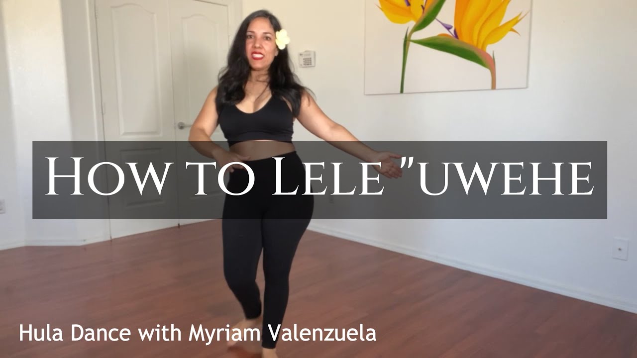 Lesson 9 LELE 'UWEHE Hula Dance with Myriam Valenzuela - YouTube