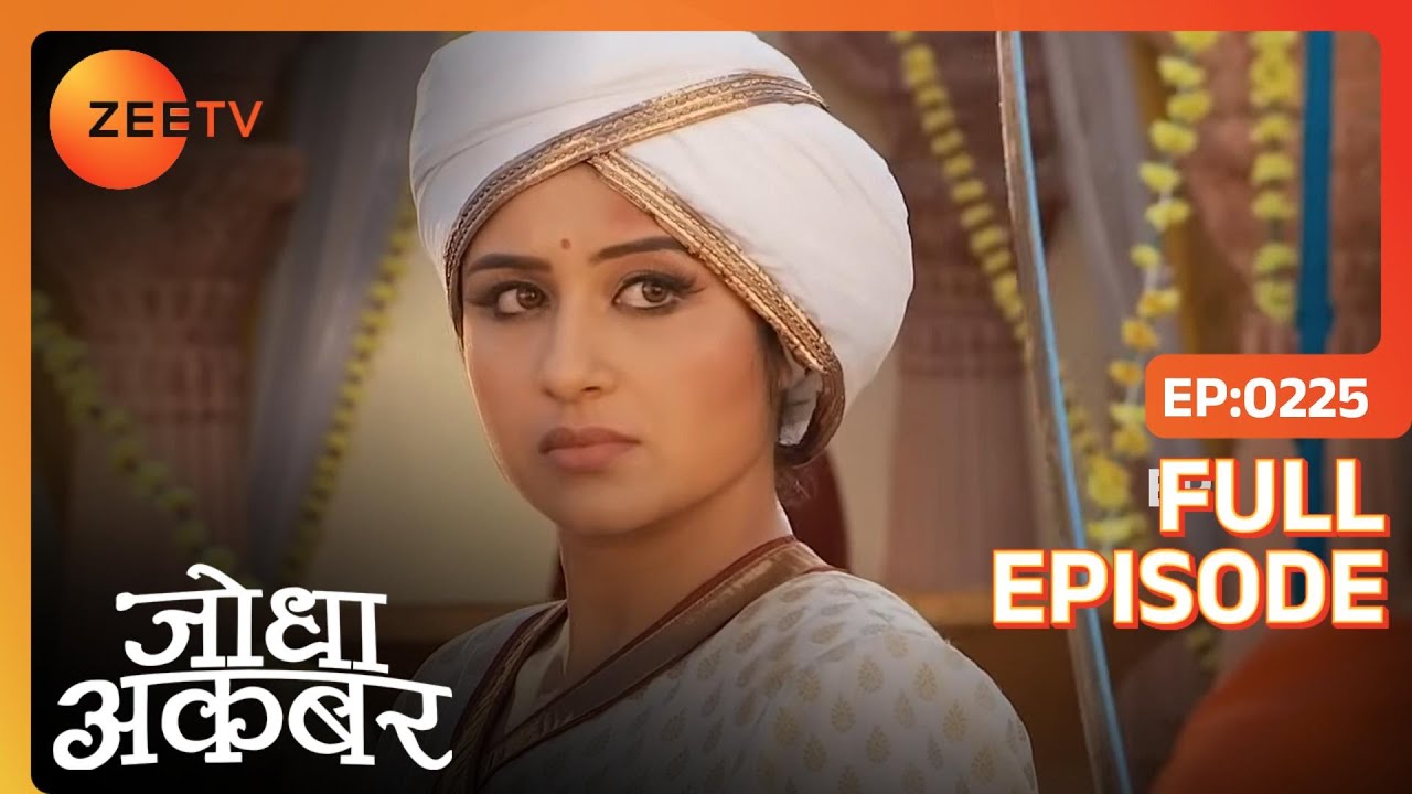 Akbar ने छल से हराया Jodha को | Jodha Akbar | Full Ep. 225 | ZEE TV ...