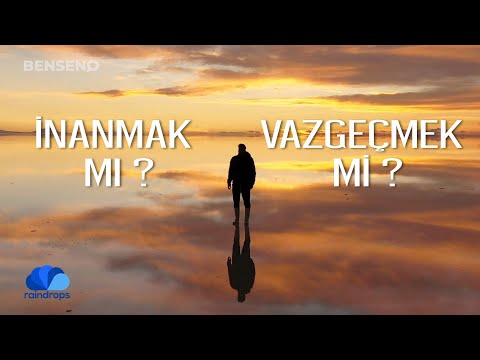 İNANMAK MI VAZGEÇMEK Mİ ?