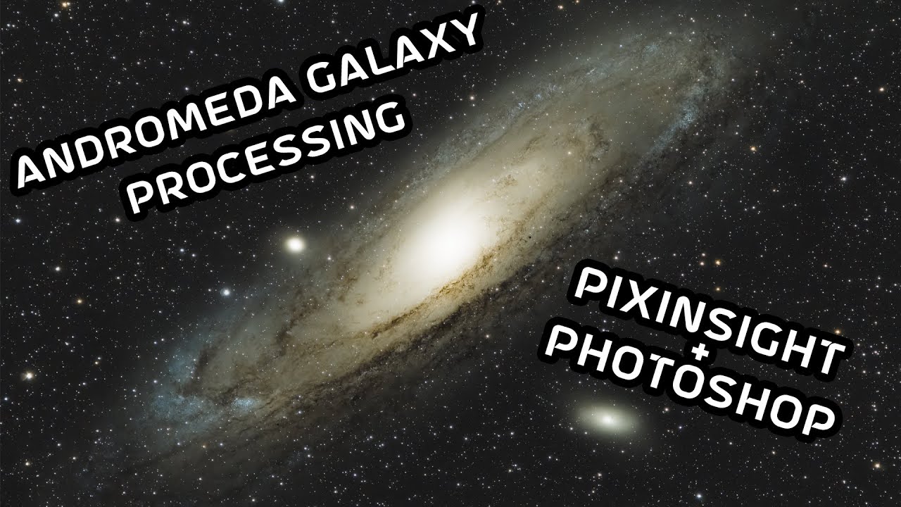Processing my Astrophotography: Andromeda Galaxy (PixInsight & Photoshop Workflow) - YouTube