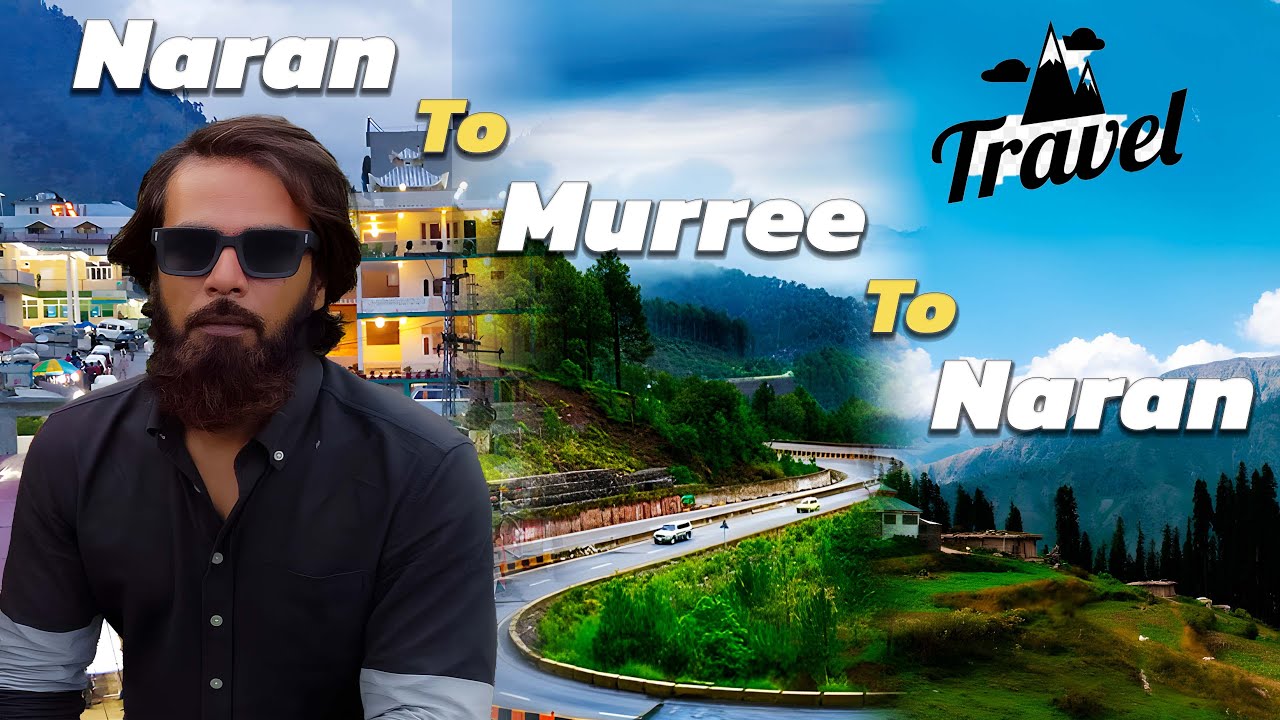 Naran to Murree to Naran | Travel & Tour Guide | Different Routes - YouTube