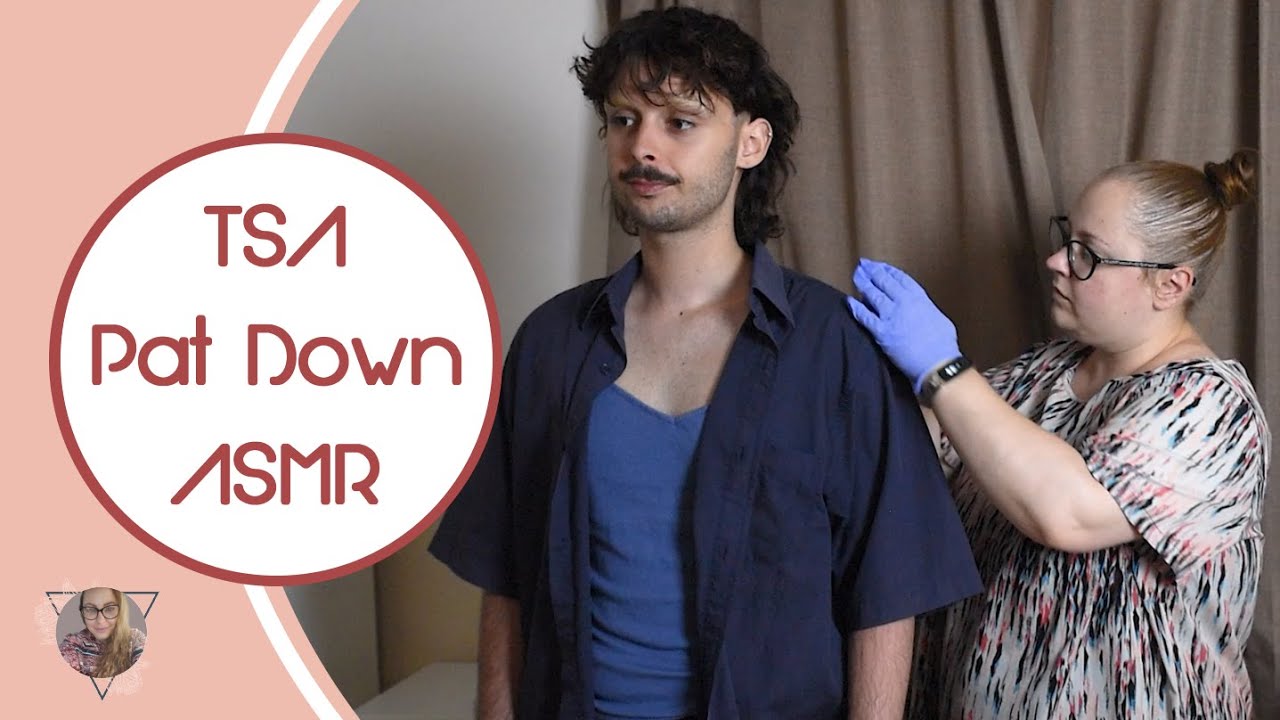 * ASMR * TSA Pat Down / REAL PERSON / Airport Security / Unintentional ...